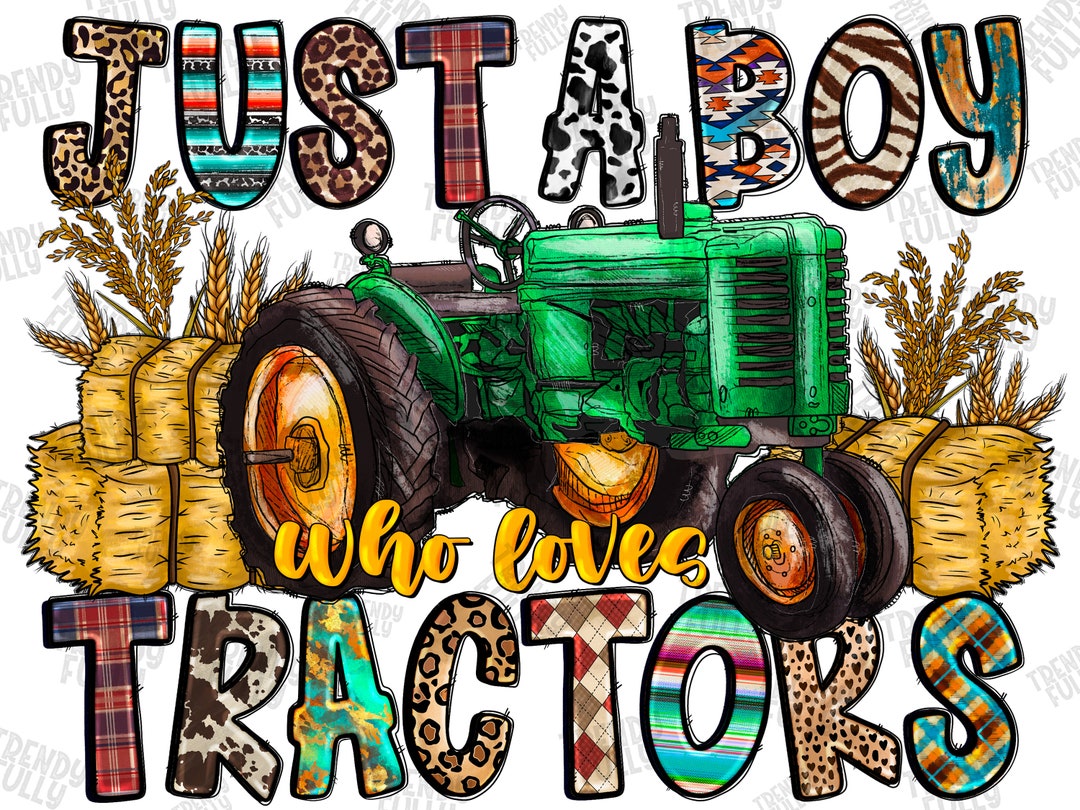 Just a Boy Who Loves Tractors Png, Tractors Png, Western, Country, Love ...