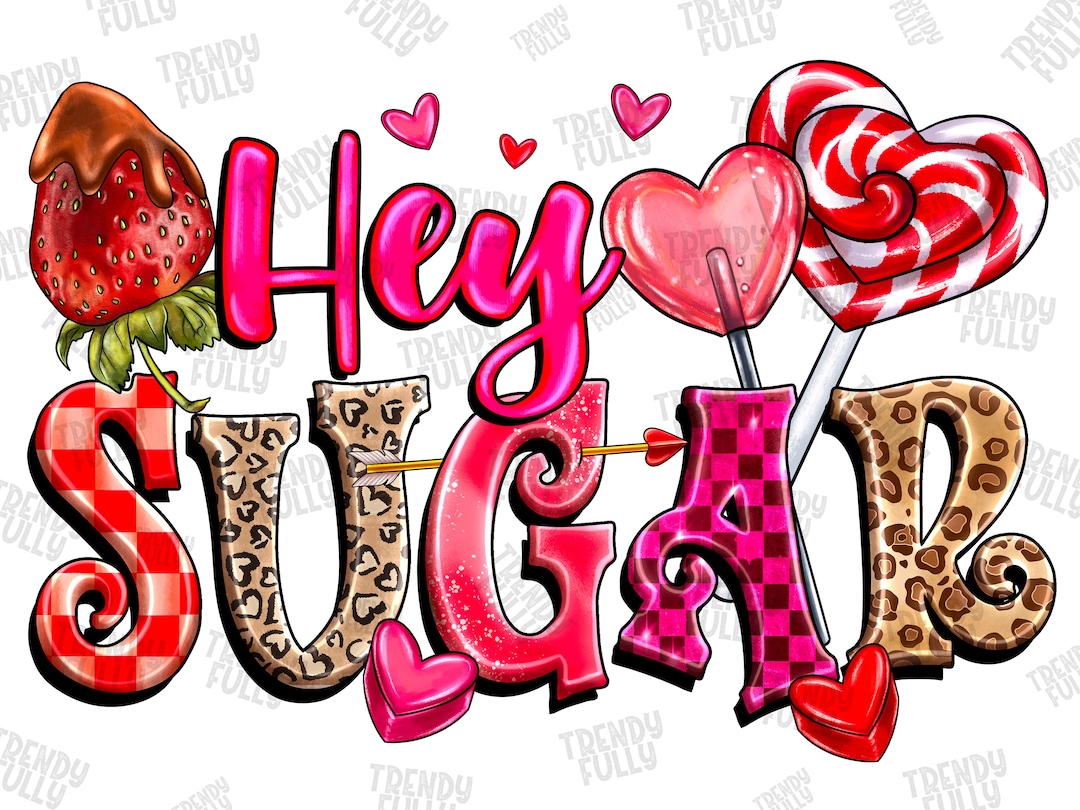 Hey Sugar Png Sublimation Design Download, Valentine's Day Png ...