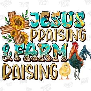 Jesus Praising and Farm Raising Png Sublimation Design Download ...