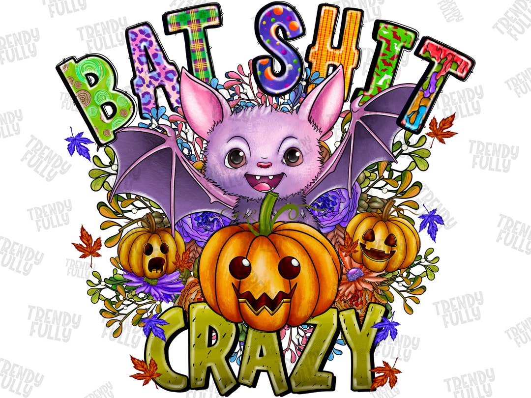 Bat Shit Crazy Sublimation Png, Spooky Vibes, Halloween Shirt, Bat Shit ...