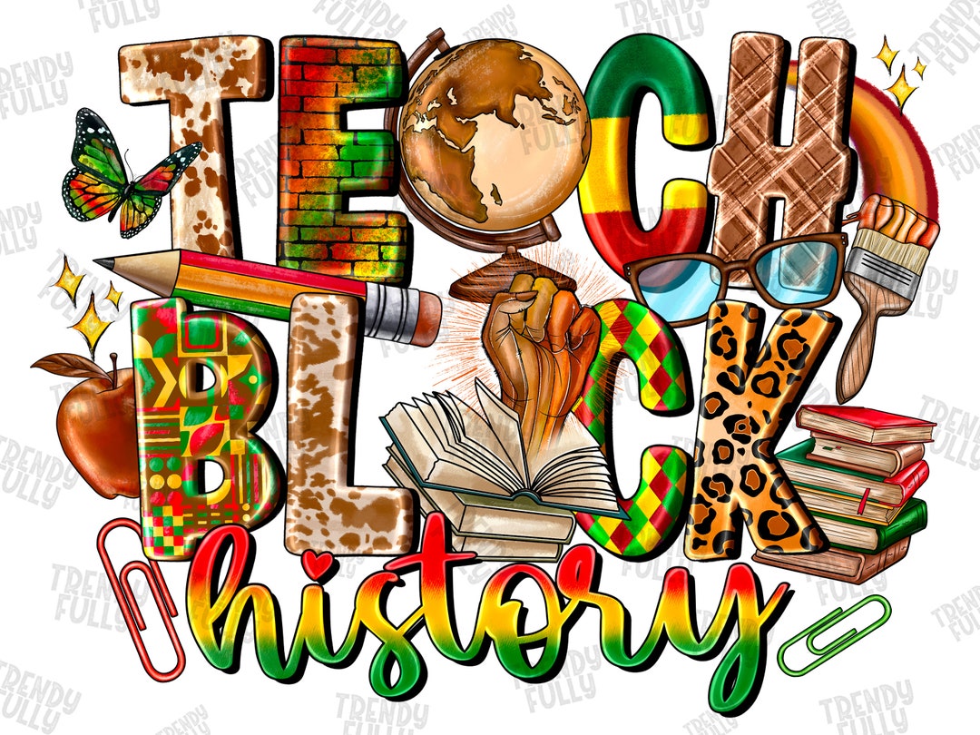 Teach Black History Png Black Teacher Magic Melanin Png Sublimation