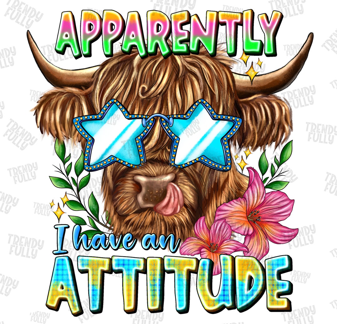 Apparently I Have an Attitude Png, Sarcastic Snarky Western Cow, Cow ...