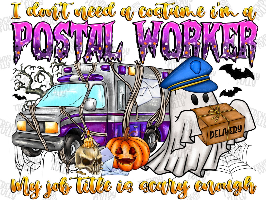 Official Boo Ghost I Don't Need A Costume I'm A Postal Worker My Job ...