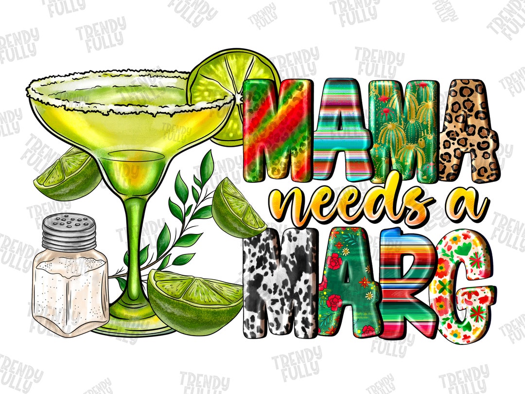 Mama Needs a Marg Png, Margarita Png, Sublimation Design, Tequila Png ...