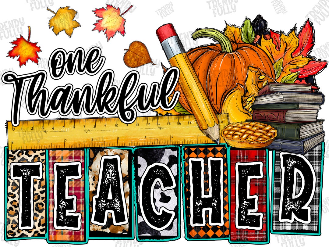 One Thankful Teacher Png, Teacher Thanksgiving Png,thankful Teacher ...
