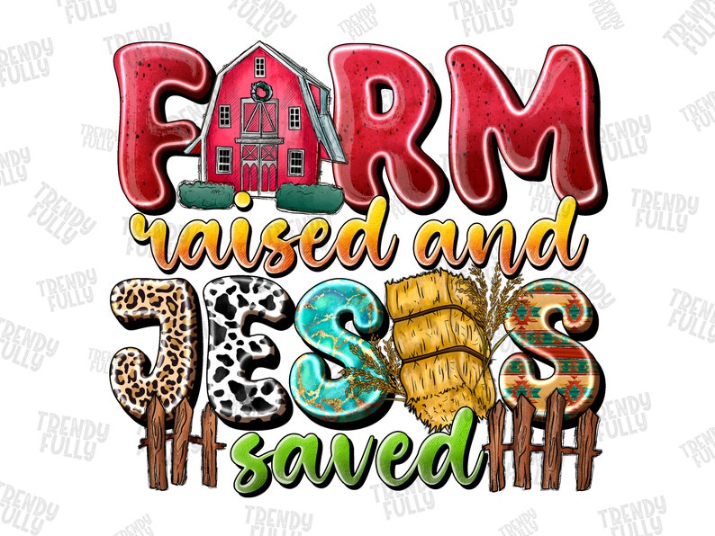 Farm Raised Jesus Saved PNG, Digital Download, Sublimation, Sublimate ...