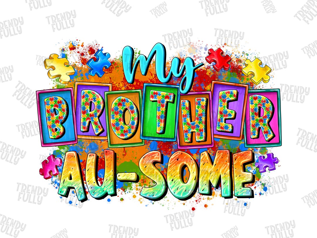 My Brother is Au-some Autism Png Sublimation Design Download, Autism ...