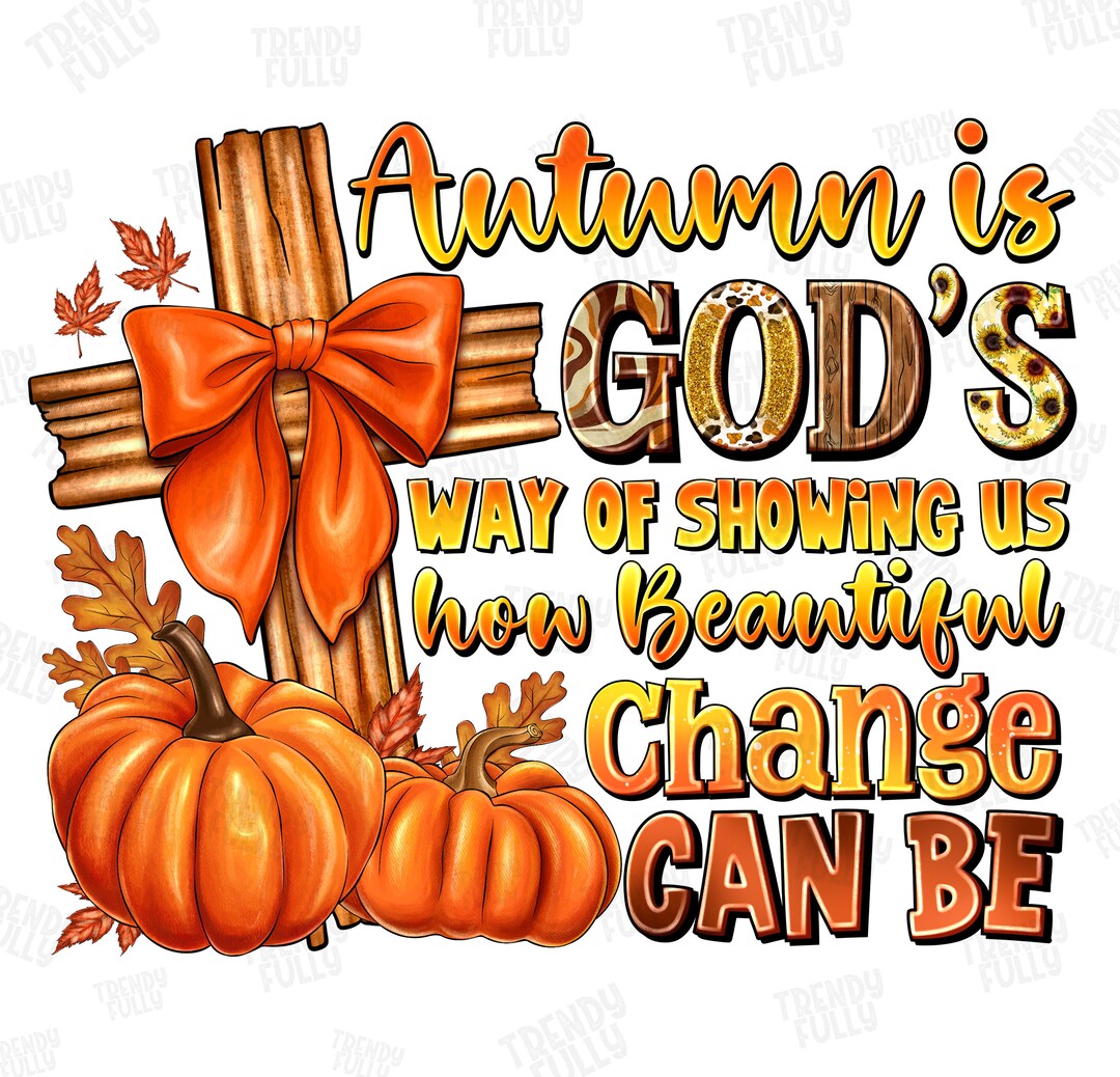 Autumn is God's Way of Showing US How Beautiful Change Can Be, Retro ...