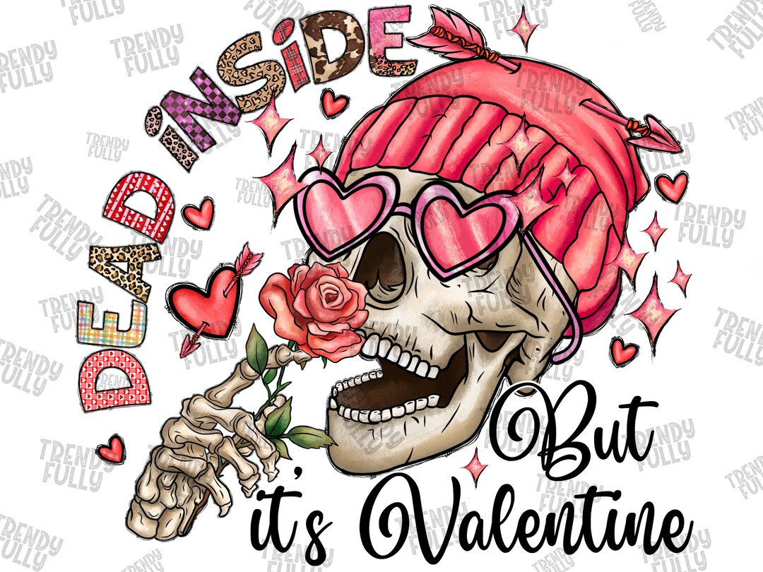 Dead Inside but It's Valentine Png, Skeleton Png, Skull Png, Happy ...