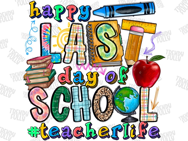 Happy Last Day of School PNG Digital Design, School Clipart, Teacher ...