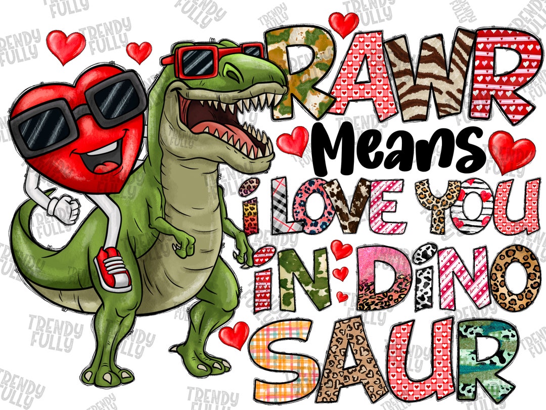 Girl Valentine’s Day Png, Rawr Means I Love You in Dinosaur Png ...