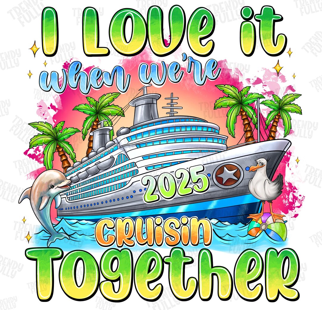 I Love It When We're Cruising Together Png, Cruise Png, Adventure Lover ...