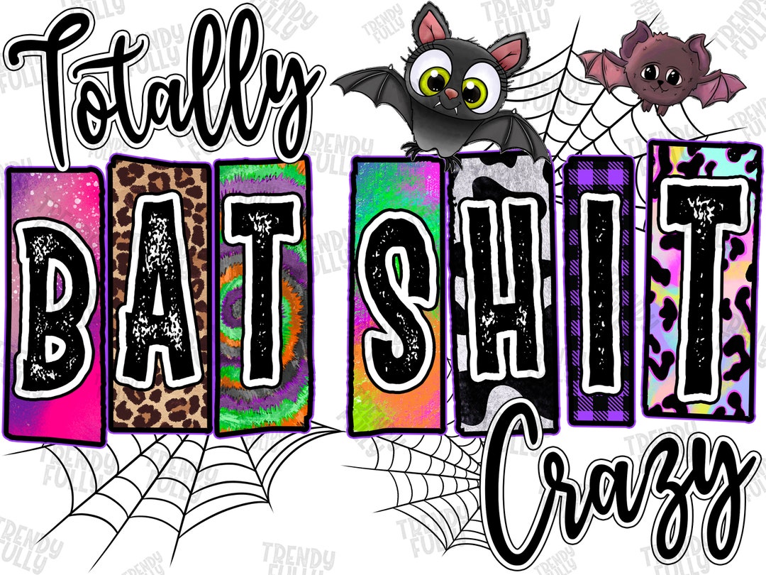 Totally Bat Shit Crazy Png, Trick or Treat, Almost, Bat Png, Halloween ...