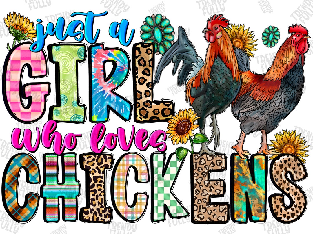 Just a Girl Who Loves Chickens Png, Sublimation Design, Western Animals ...