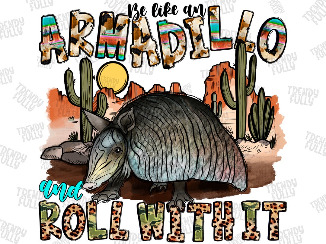 Be Like an Armadillo and Roll With It Png Sublimation Design, Leopard Armadillo Png, Texas ...