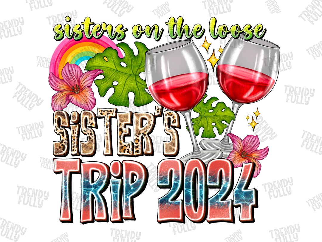Girls Trip Png Sublimation Design Download, Sisters on the Loose Png ...