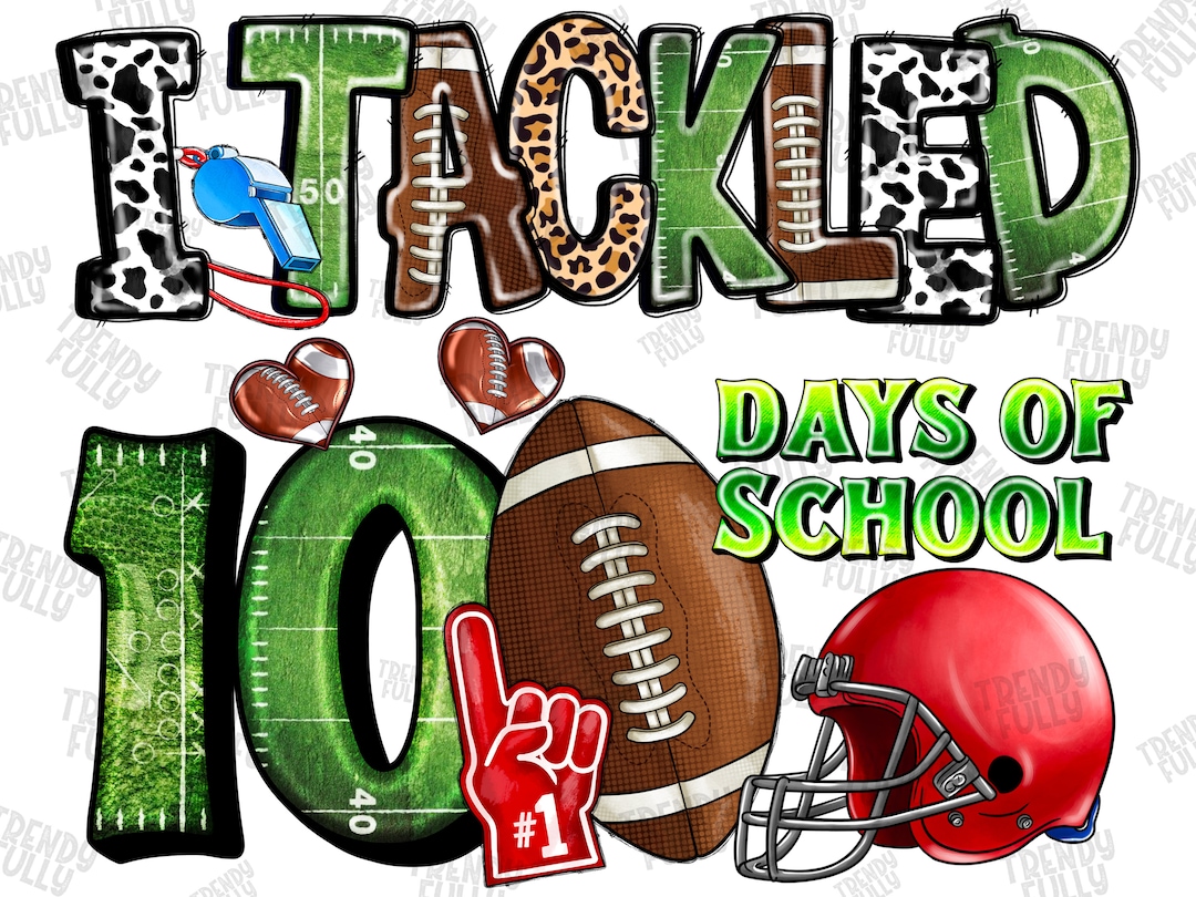 I Tackled 100 Day's of School Football Png Sublimation Design Download ...