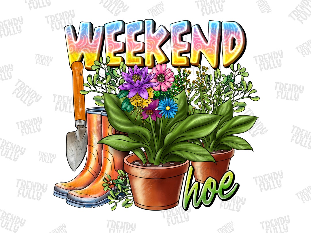 Weekend Hoe Png Sublimation Design Download, Snarky Png, Summer Png ...