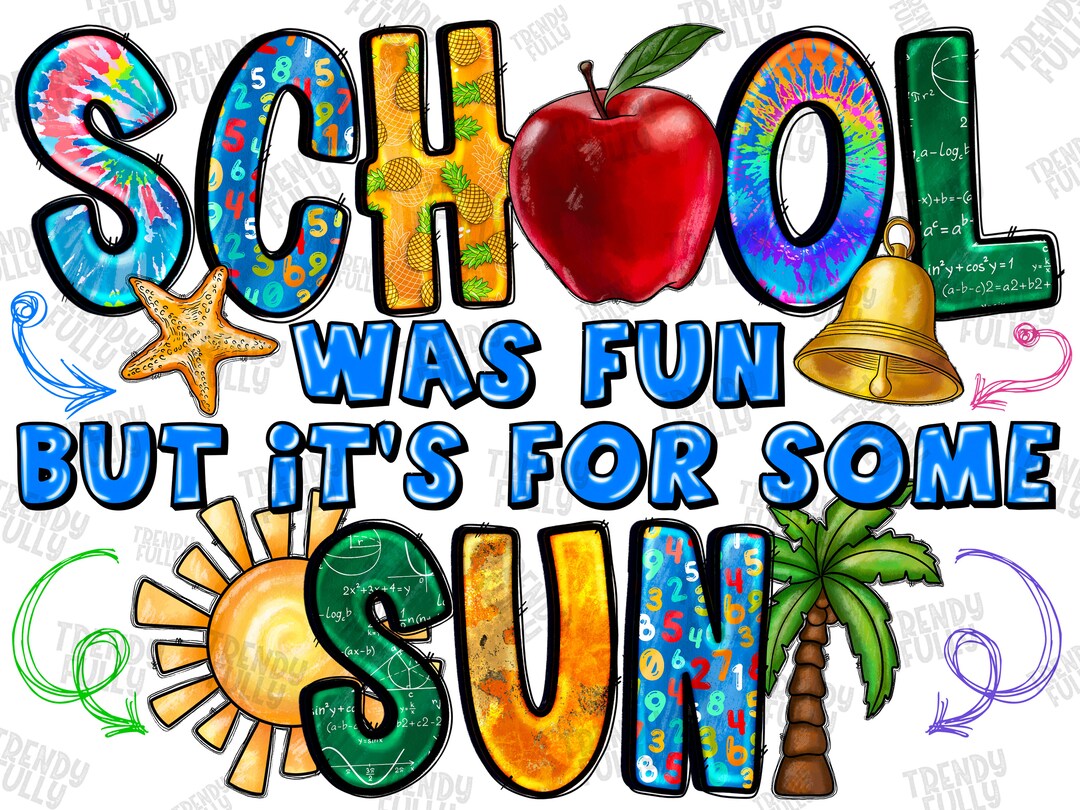 School Was Fun but It's for Some Sun PNG, Back to School PNG, Summer ...