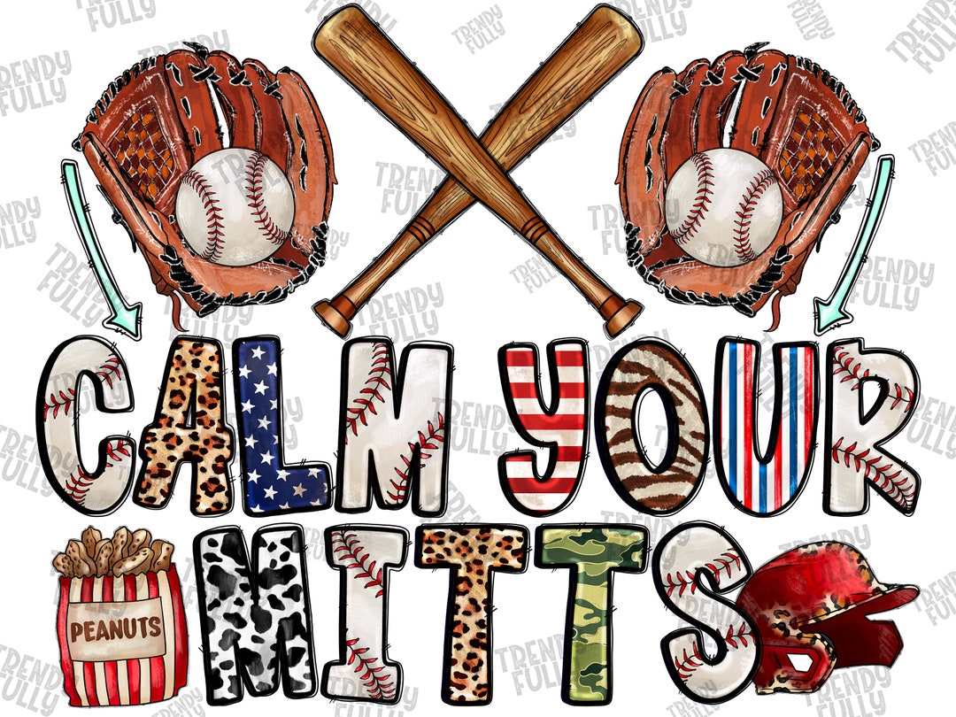 Calm Your Mitts Png, Baseball Sublimation Designs Downloads, Baseball ...
