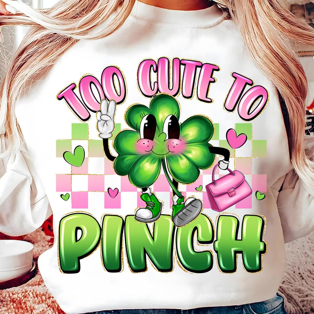 Too Cute to Pinch Png, St Patrick Day Png, Saint Patrick Day Png ...