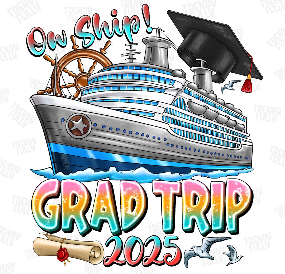 Aw Ship It's a Grad Trip 2025 PNG, It's My Grad Trip PNG, Graduation ...
