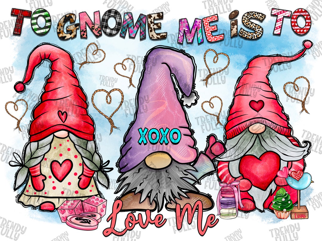To Gnome Me is to Love Me Png, Gnome, Gnome Happy Valentines Day ...