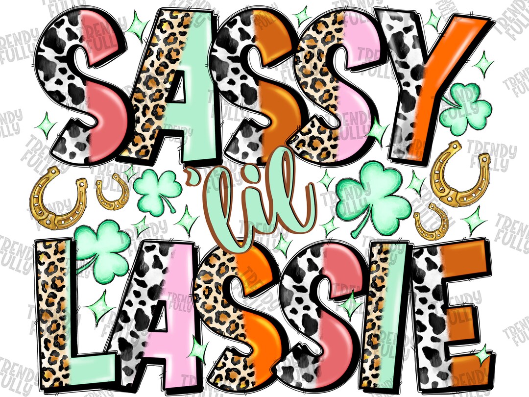 Sassy 'lil Lassie, Sassy Little Lassie Png, Sassy Lucky, Happy St ...