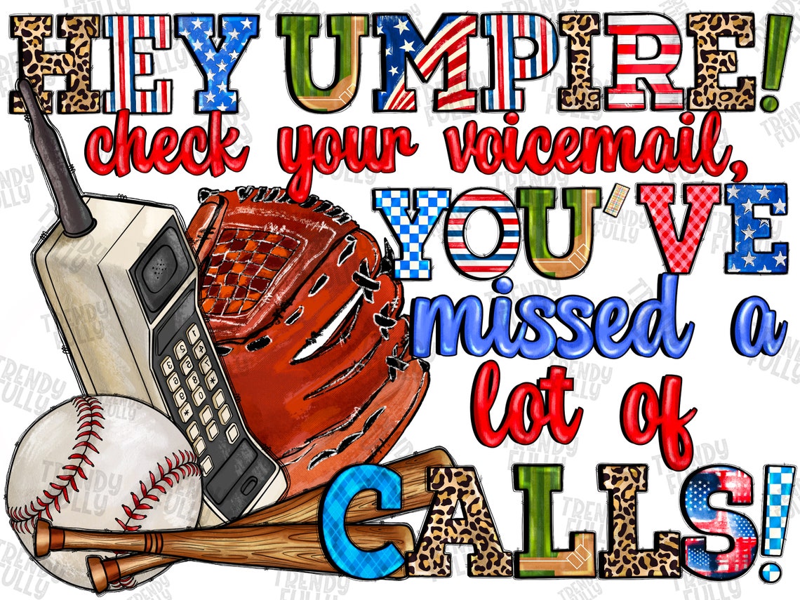 Hey Umpire Check Your Voicemail You've Missed a Lot of Calls! PNG ...