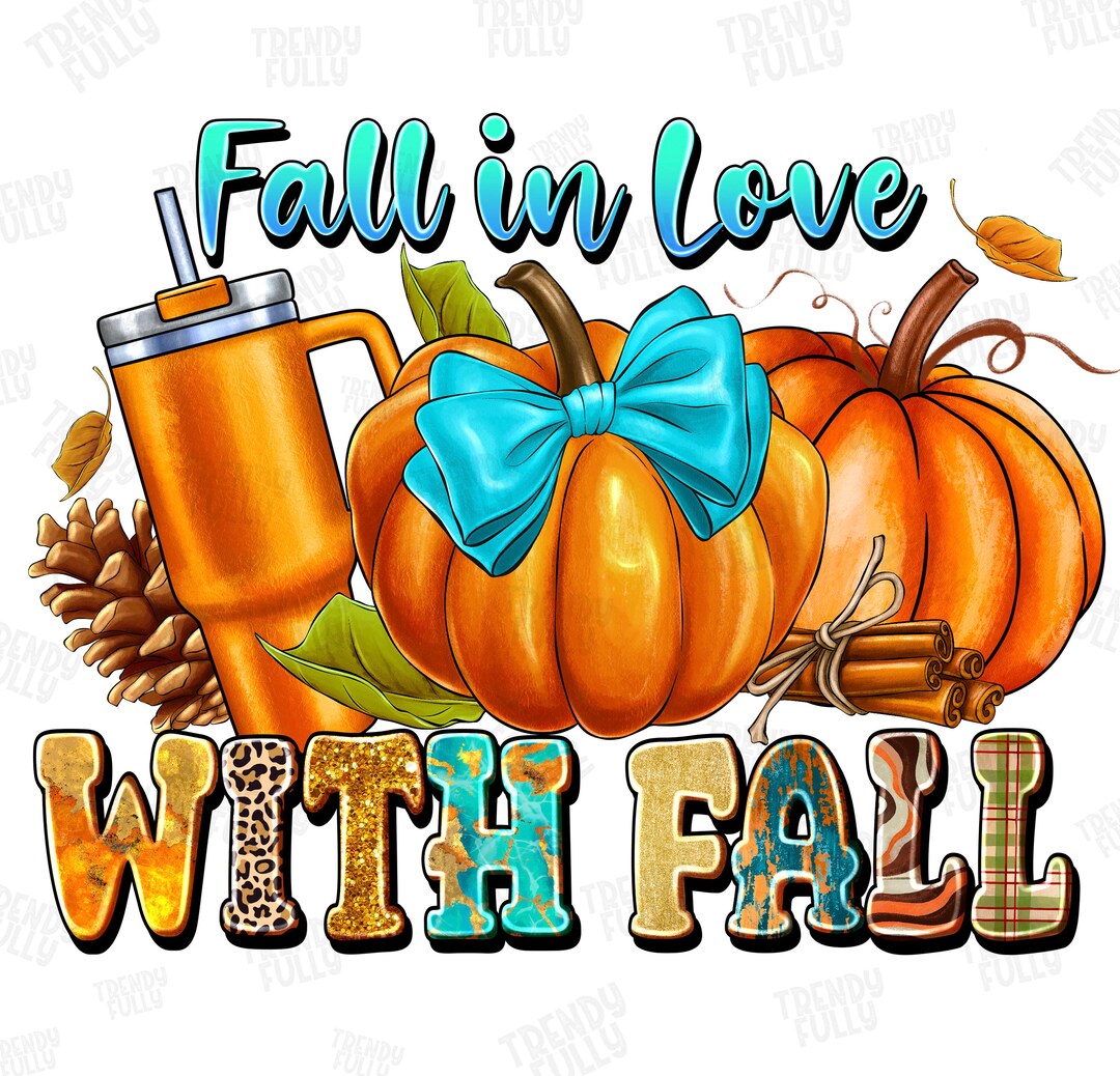 Fall in Love With Fall Png, Fall Png,autumn Png,trendy Fall,fall ...