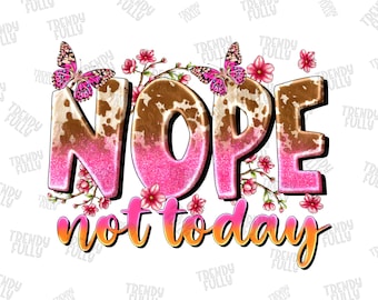 Nope Not Today Png Sublimation Design Download, Western Pattern Png ...