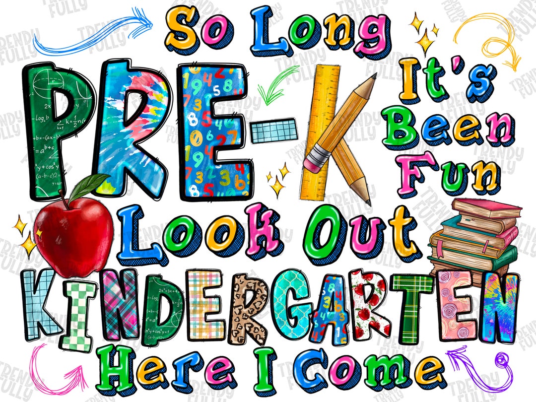 So Long Pre-k It's Been Fun Look Out Kindergarten Here I Come Png, Back ...