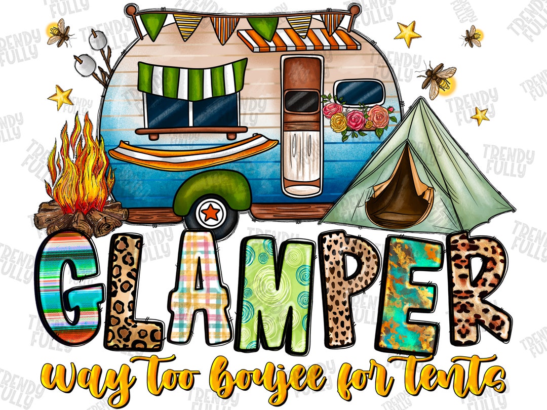 Glamping I'm Too Boujee for Tents Png, Sublimation Design, Tents Png ...