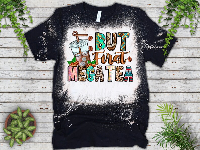But First Mega Tea Png Loaded Tea Png Sublimation Design - Etsy
