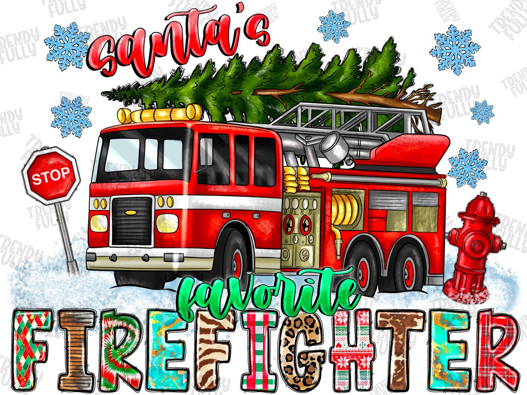 Santa's Favorite Firefighter Christmas Png Sublimation Design Download ...