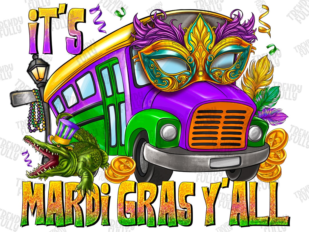 It's Mardi Gras Y'all School Bus Png Sublimation Design, Mardi Gras Y ...