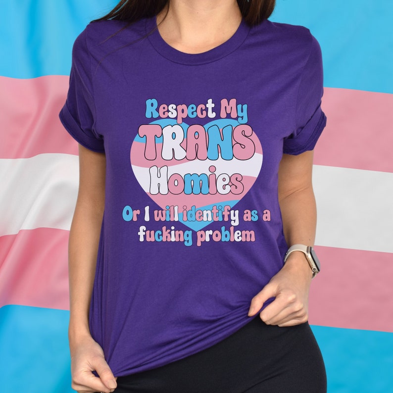 Respect My Trans Homies or I'll Identify as a Problem T-shirt, Pride ...