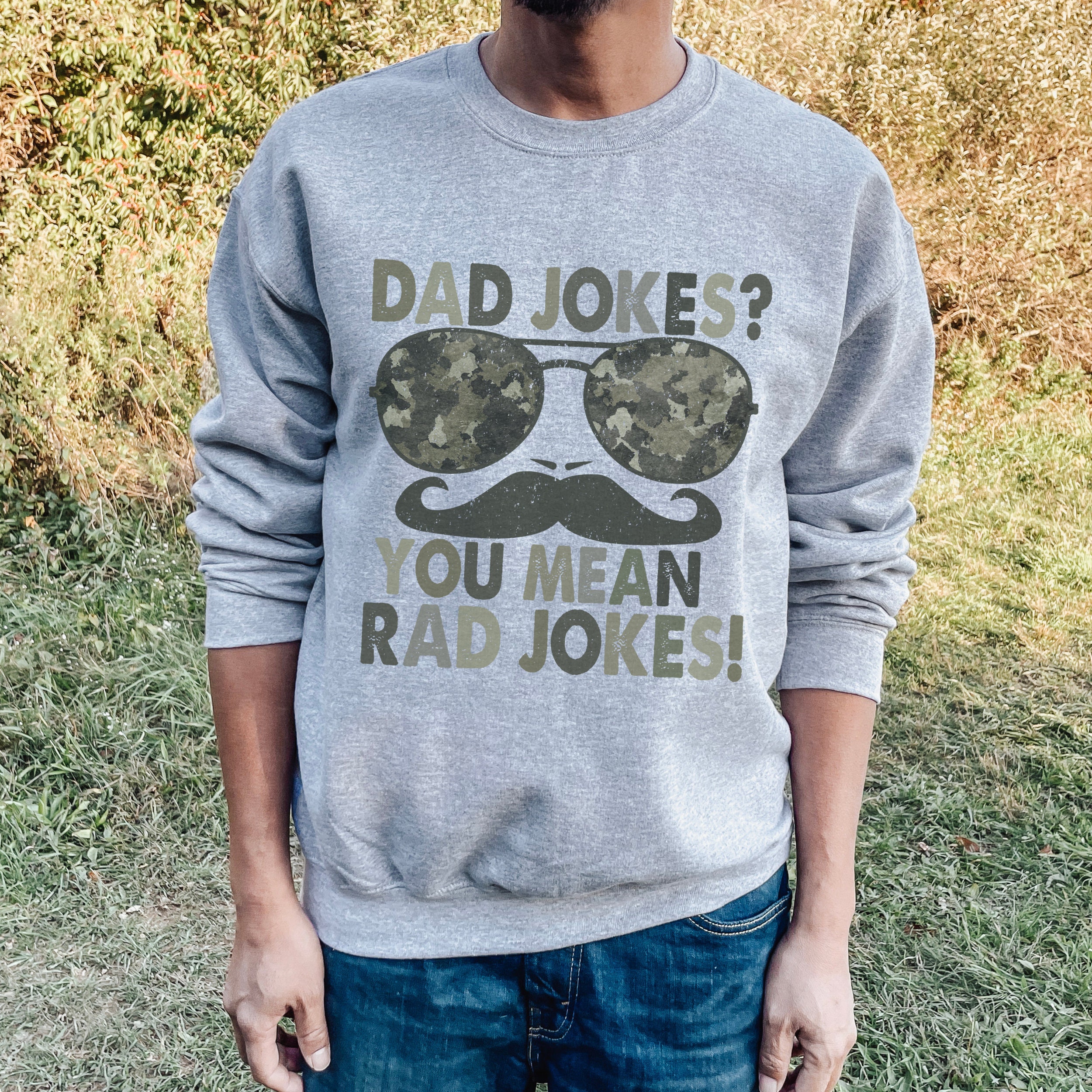 Dad Jokes You Mean Rad Jokes, Funny Men's Sweatshirt, Camo Funny Father ...