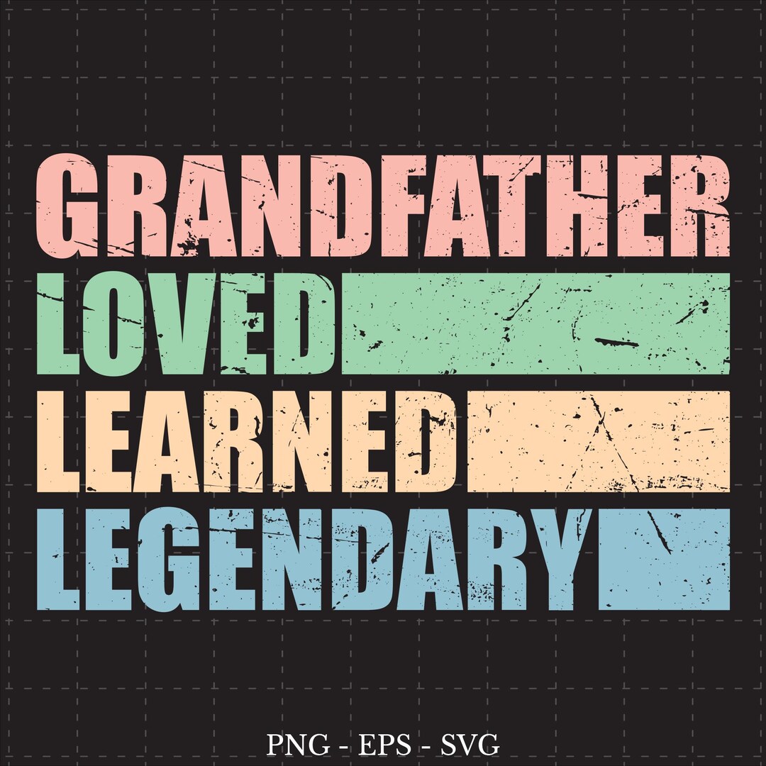 Grandfather Loved Learned Legendary Svg, Grandpa Png, Cricut, Father's ...