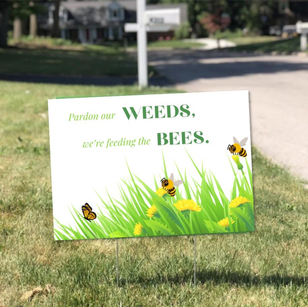 Pardon Our Weeds, We're Feeding the Bees Yard Sign. Pesticide Free Lawn ...