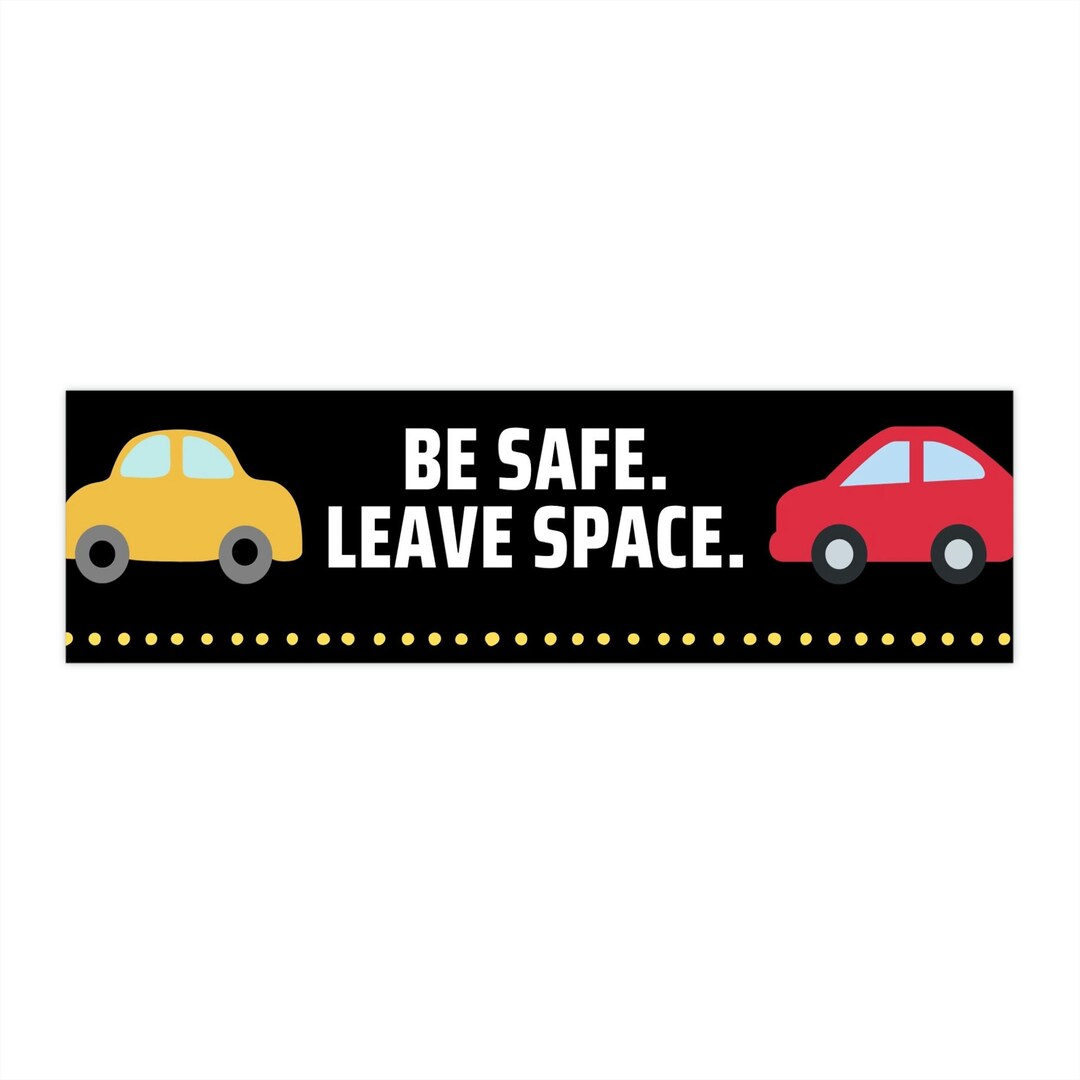 No Tailgating, Be Safe Leave Space, Be Kind on the Roads, Leave Space ...