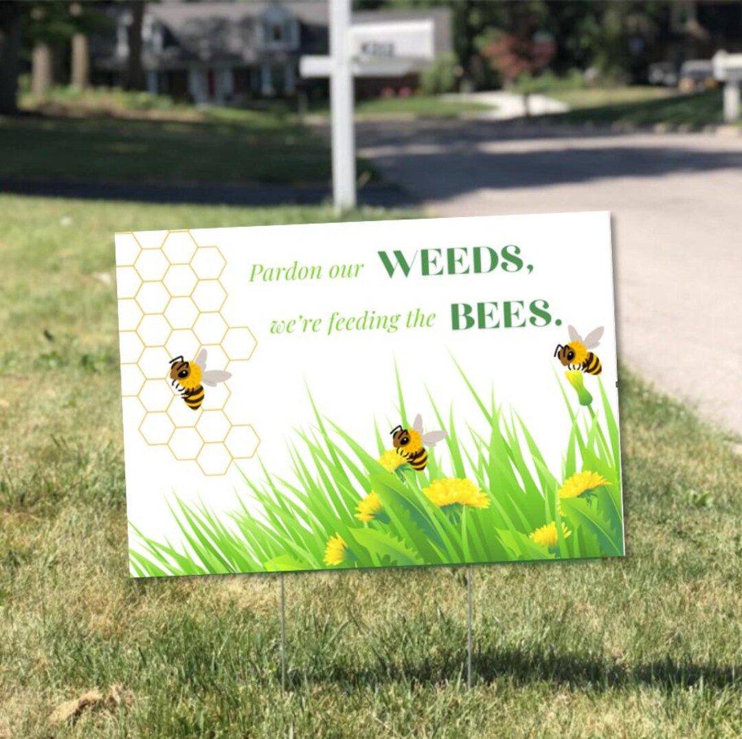 Pardon Our Weeds, We're Feeding the Bees Yard Sign. Pesticide Free Lawn ...
