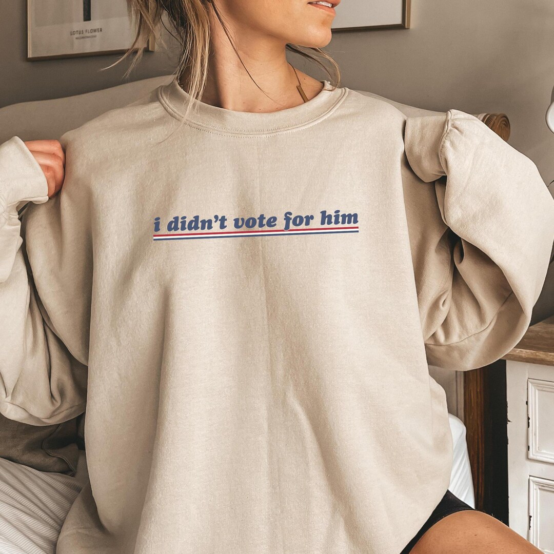 I Didn't Vote for Him, Democracy Shirt, Kamala Harris Sweatshirt ...