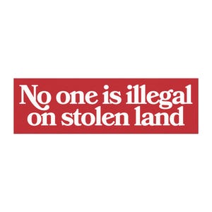 No One is Illegal on Stolen Land Bumper Magnet, Immigration Bumper ...