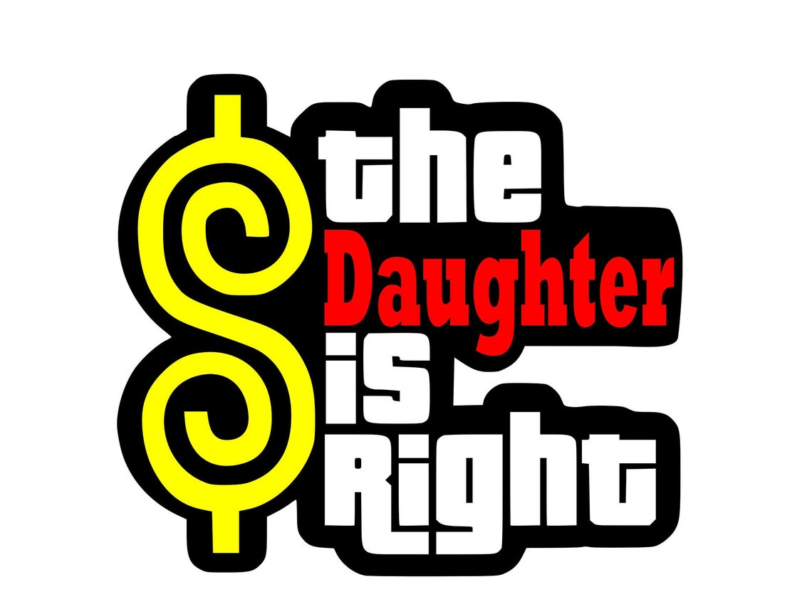 The Daughter is Right Svg. the Price is Right Svg / the Price is Right ...