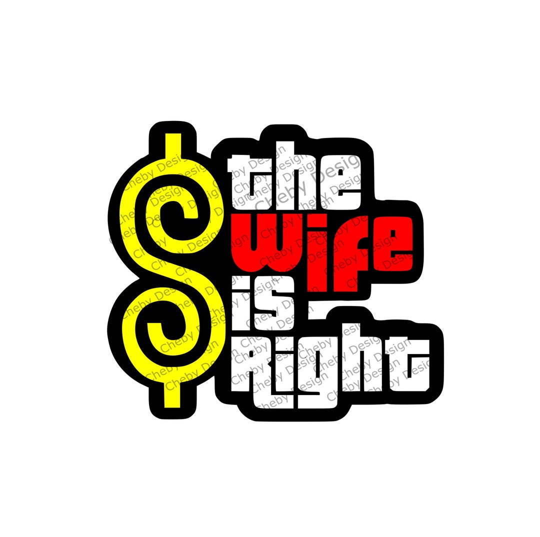 The Wife is Right, the Price is Right SVG and PNG - Etsy