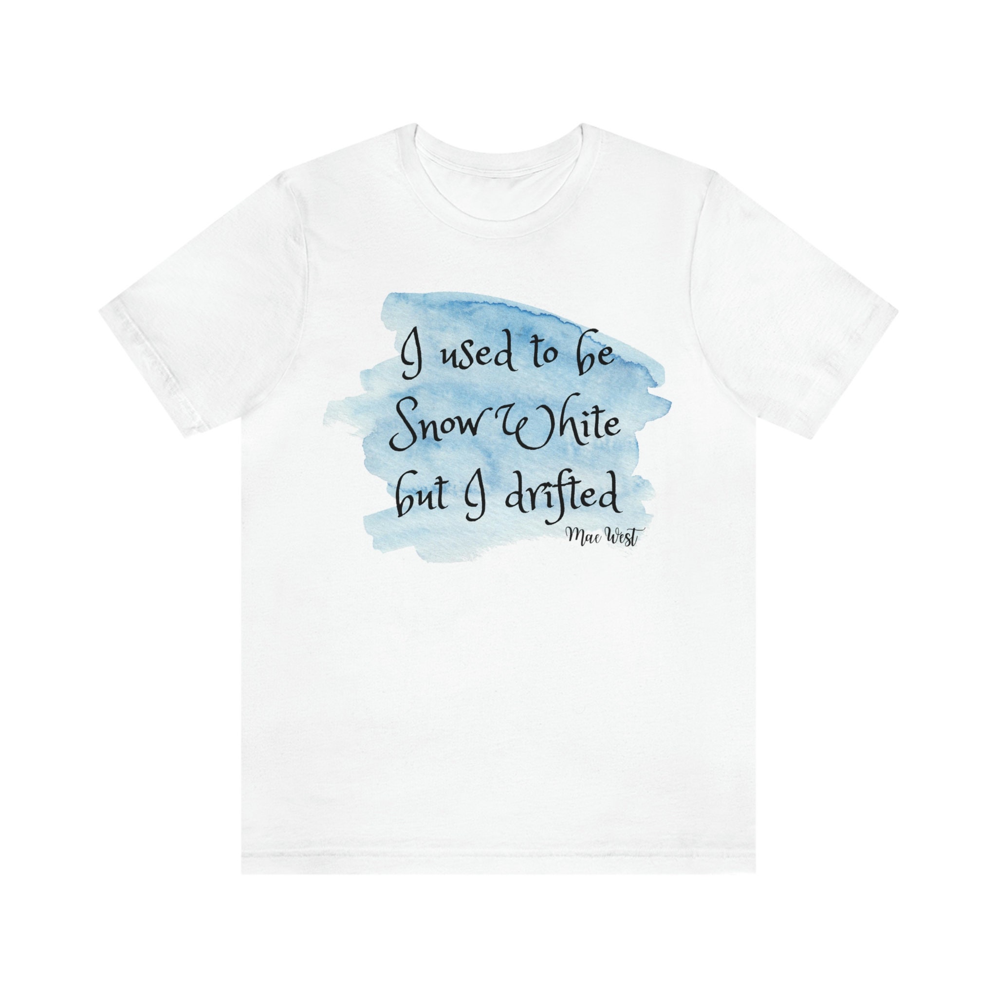 I Used to Be Snow White but I Drifted-mae West Quote in Unisex Jersey ...