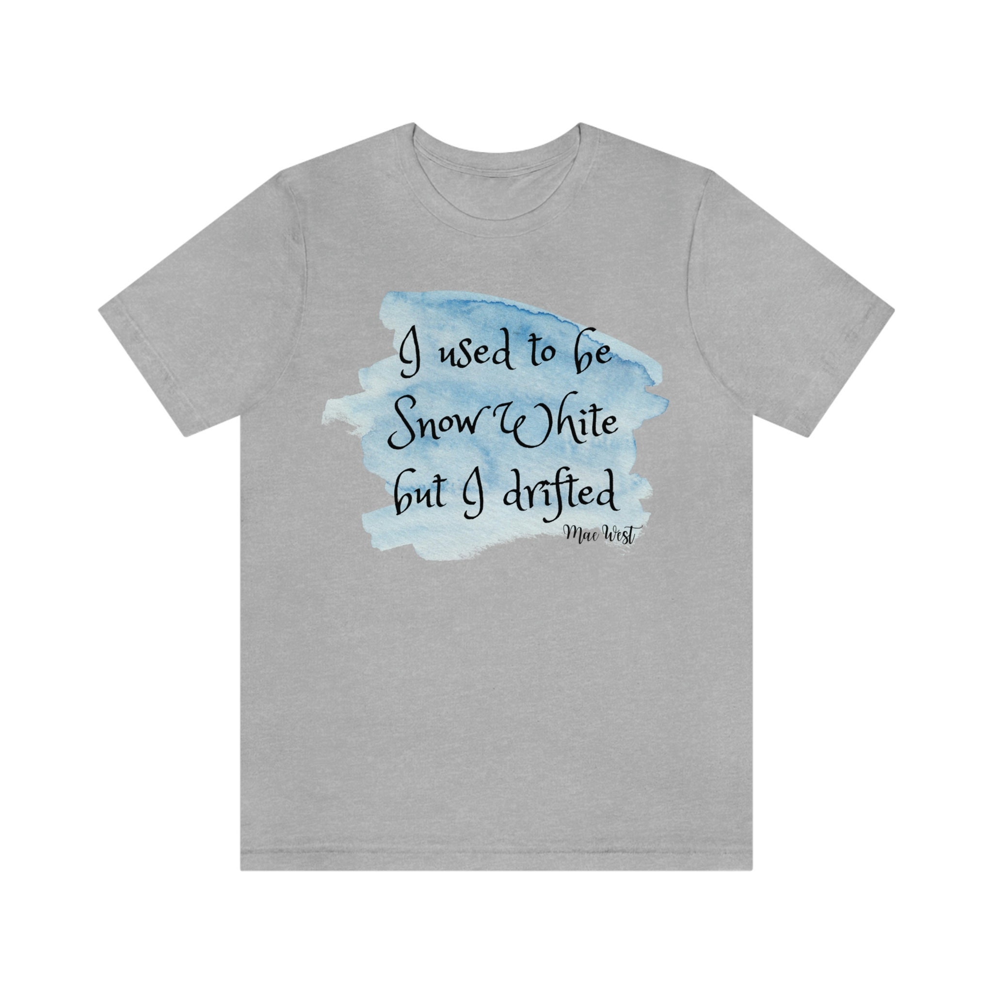 I Used to Be Snow White but I Drifted-mae West Quote in Unisex Jersey ...