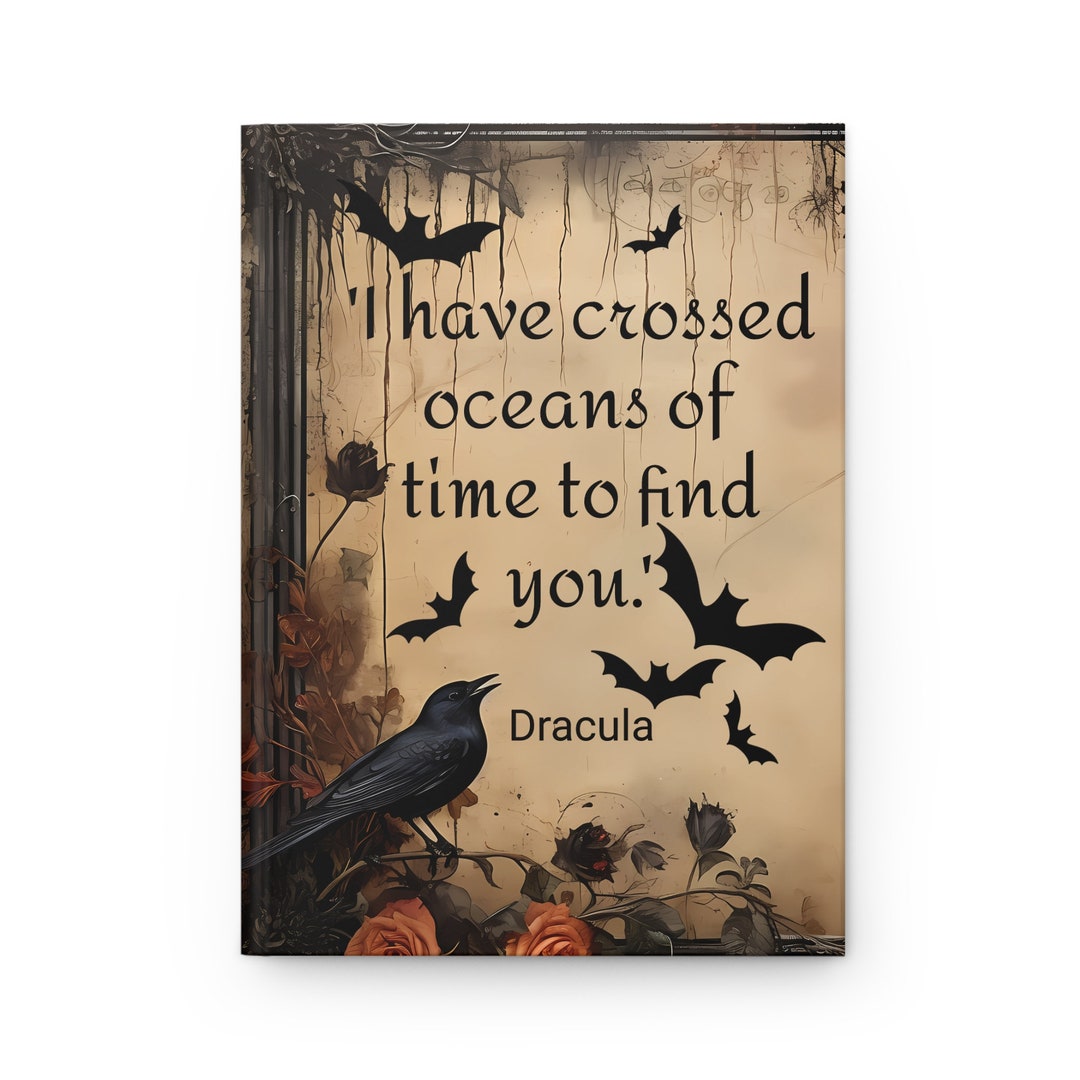 I Have Crossed Oceans of Time to Find You -dracula Quote Hardcover ...