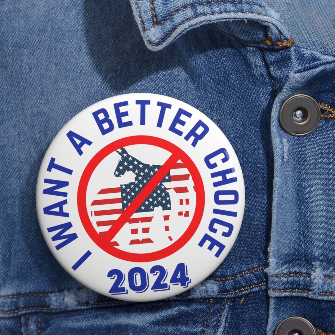 2024 Political Pin 2024 Political Button I Want a Better Choice 2024 ...